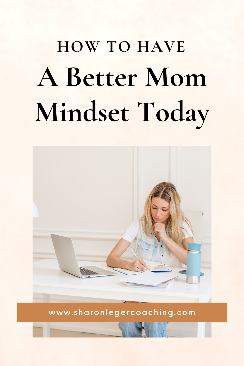Episode 20: Getting Your Mom Mindset Right - sharonlegercoaching.com