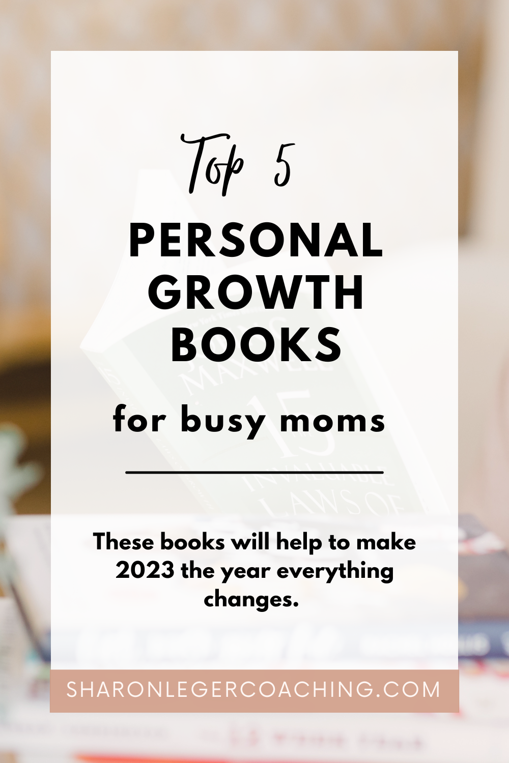 Episode 34: 5 Best Personal Growth Books for Moms - sharonlegercoaching.com